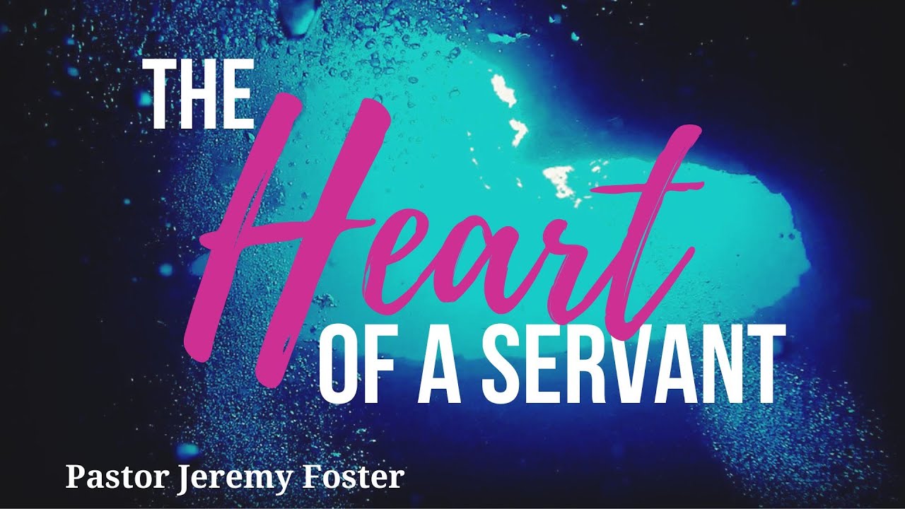 SEPTEMBER 24, 2023 // PASTOR JEREMY FOSTER//HEART OF A SERVANT - YouTube