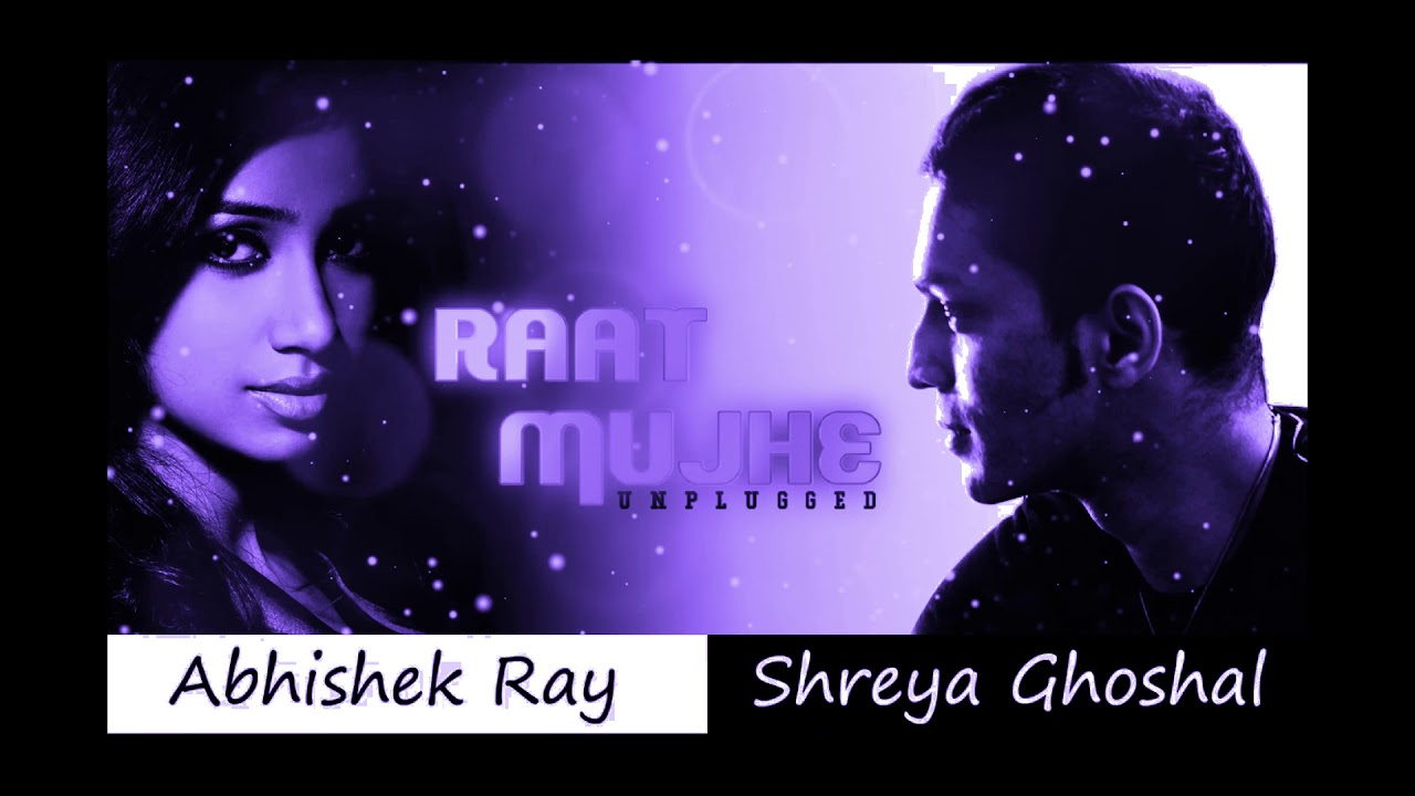 Abhishek Ray | ft. Shreya Ghoshal | Raat Mujhe (Unplugged) |Teaser ...