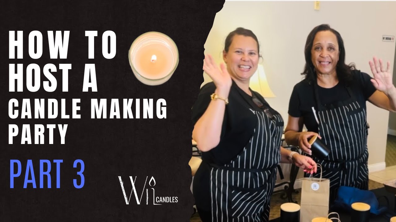How To Host A Candle Making Party | Part 3 - YouTube