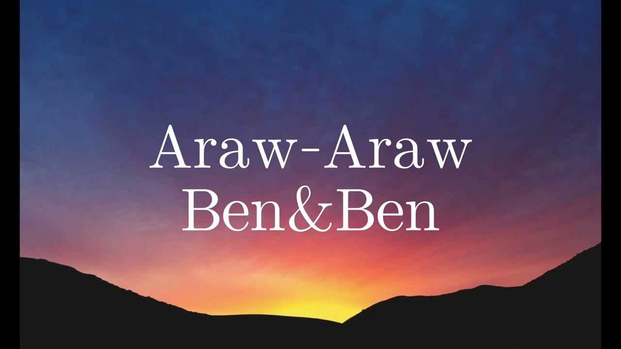 BEN&BEN - ARAW ARAW LYRICS - YouTube