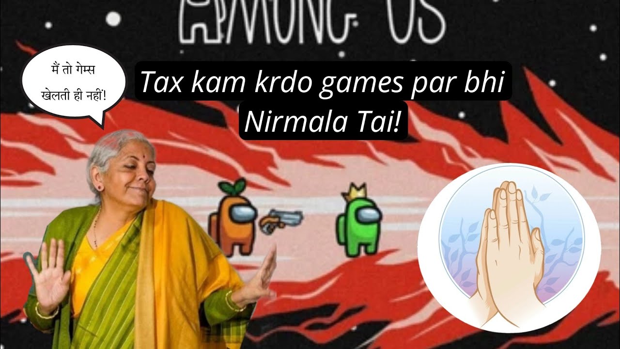 Nirmala Tai, thoda tax games pr bhi kam kardo-Live streaming ...