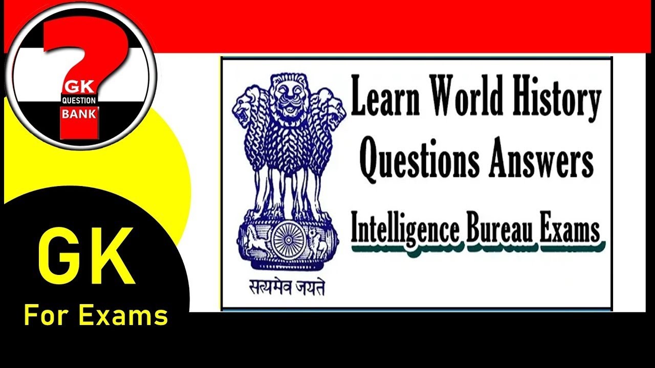 World History GK Questions Answers for Intelligence Bureau Exams 2017 ...