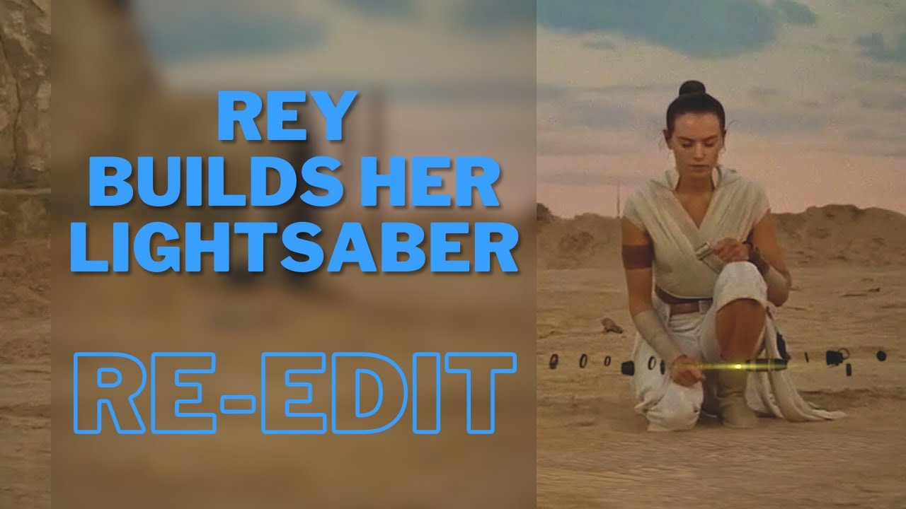Rey Builds Her Lightsaber | RE-EDIT - YouTube