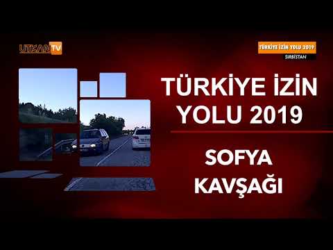 Bulgaristan Sofya Kavşağı 6. Bölüm  Türkiye İzin Yolu 2019