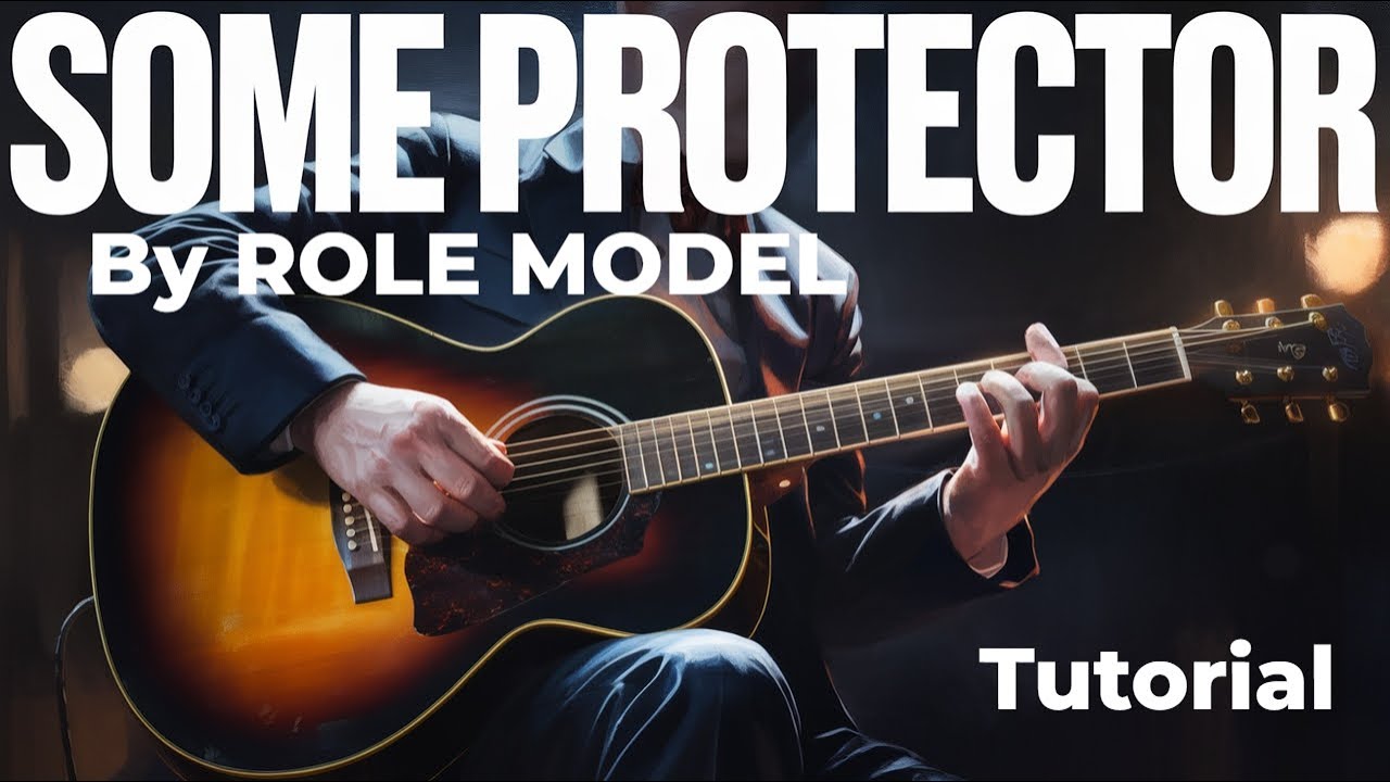 Learn ‘Some Protector’ by ROLE MODEL: Easy Acoustic Guitar Tutorial ...