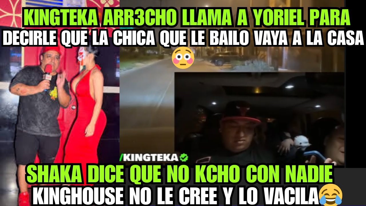 “KINGTEKA EMOCIONADO LLAMA A YORIEL PARA PEDIRLE UNA VISITA 😳 SHAKA ...