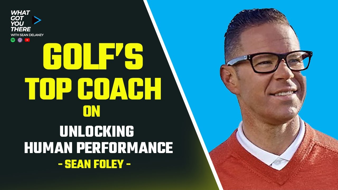 Sean Foley Golf’s Top Coach on Unlocking Human Performance - YouTube