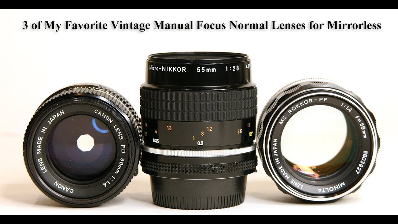 3 of My Favorite Vintage Manual Focus Normal Lenses for Mirrorless ...