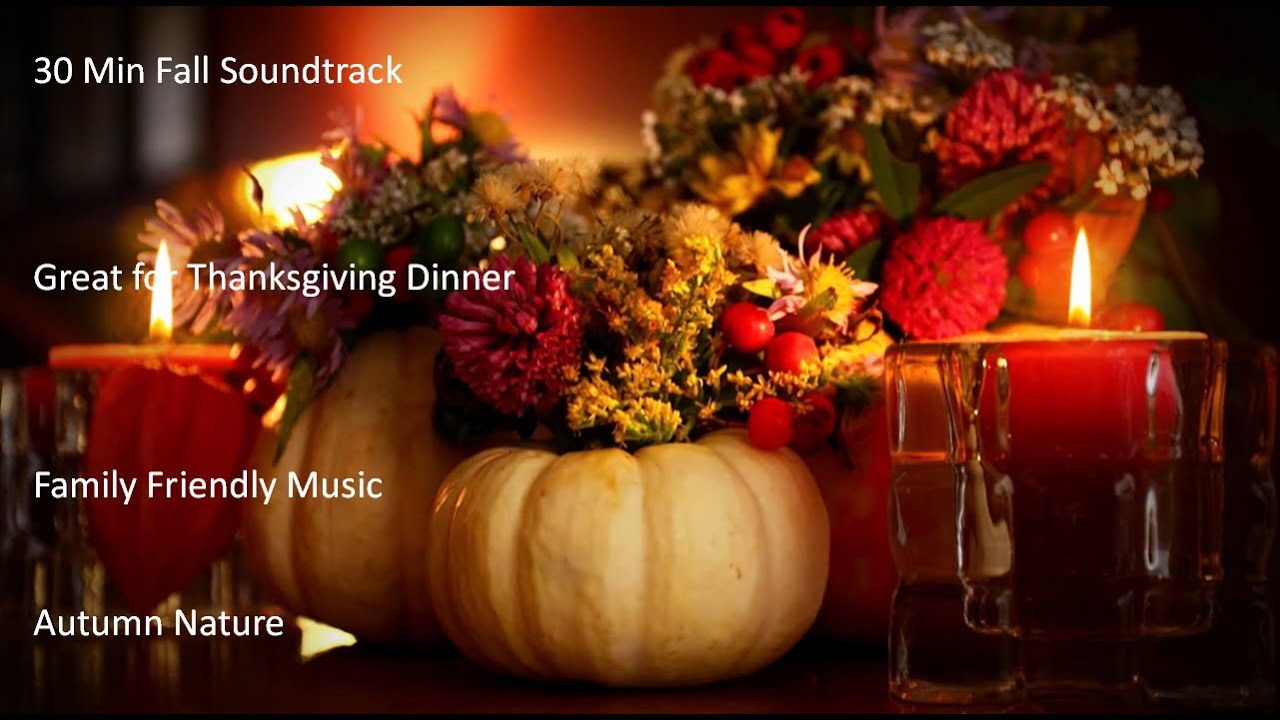 30 Min Fall | Thanksgiving Dinner Music | Nature | Soothing | Autumn ...