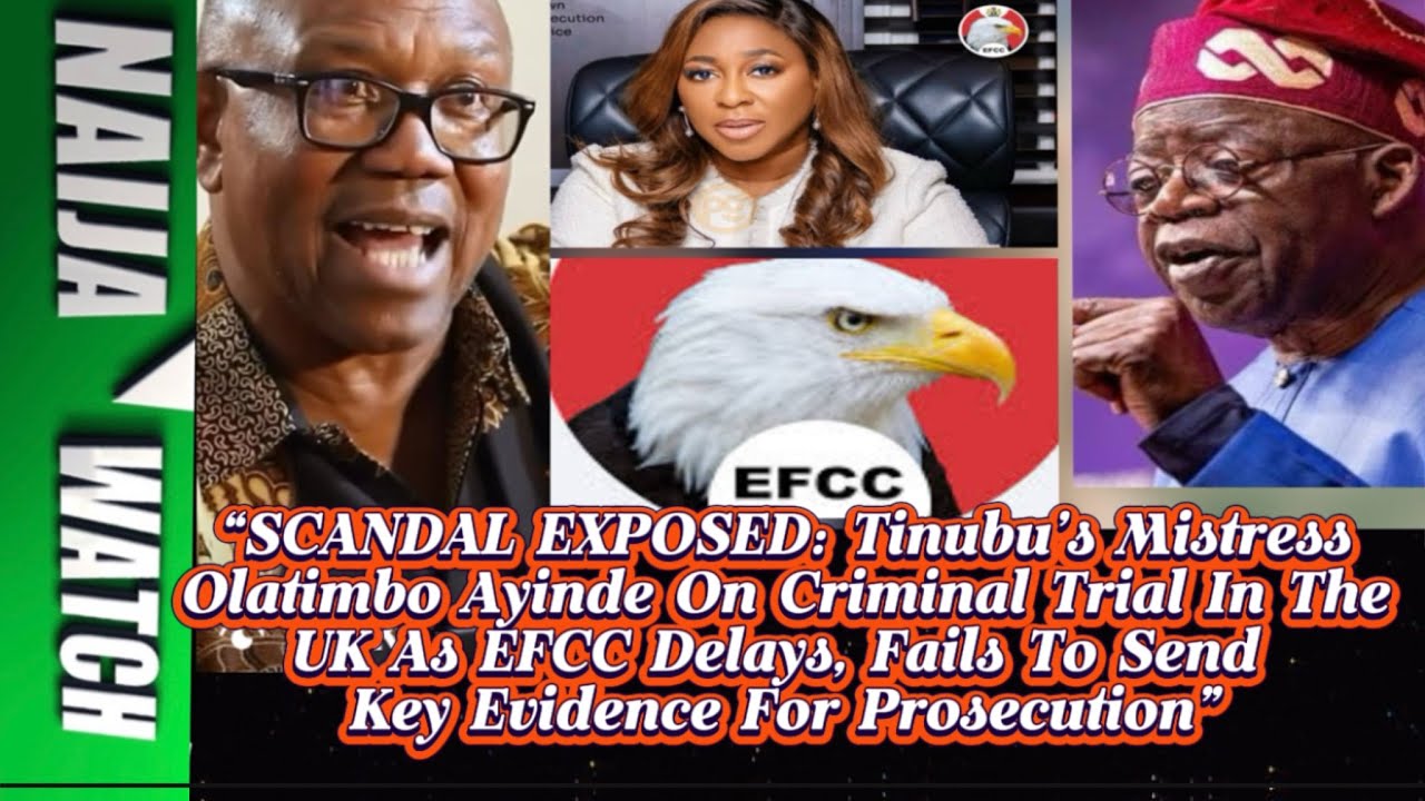 (31-7-25)"Tinubu’s Mistress Olatimbo Ayinde On Trial In The UK As EFCC ...