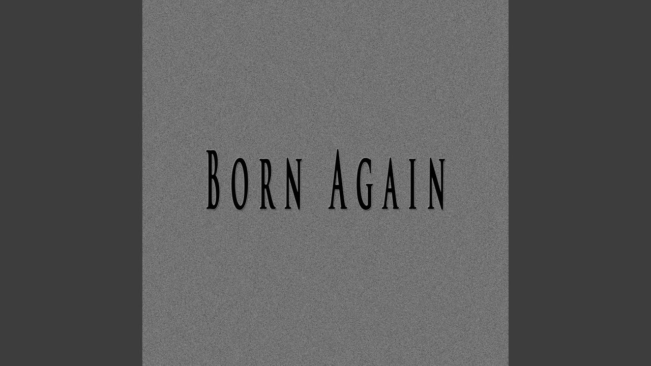 Born Again - YouTube