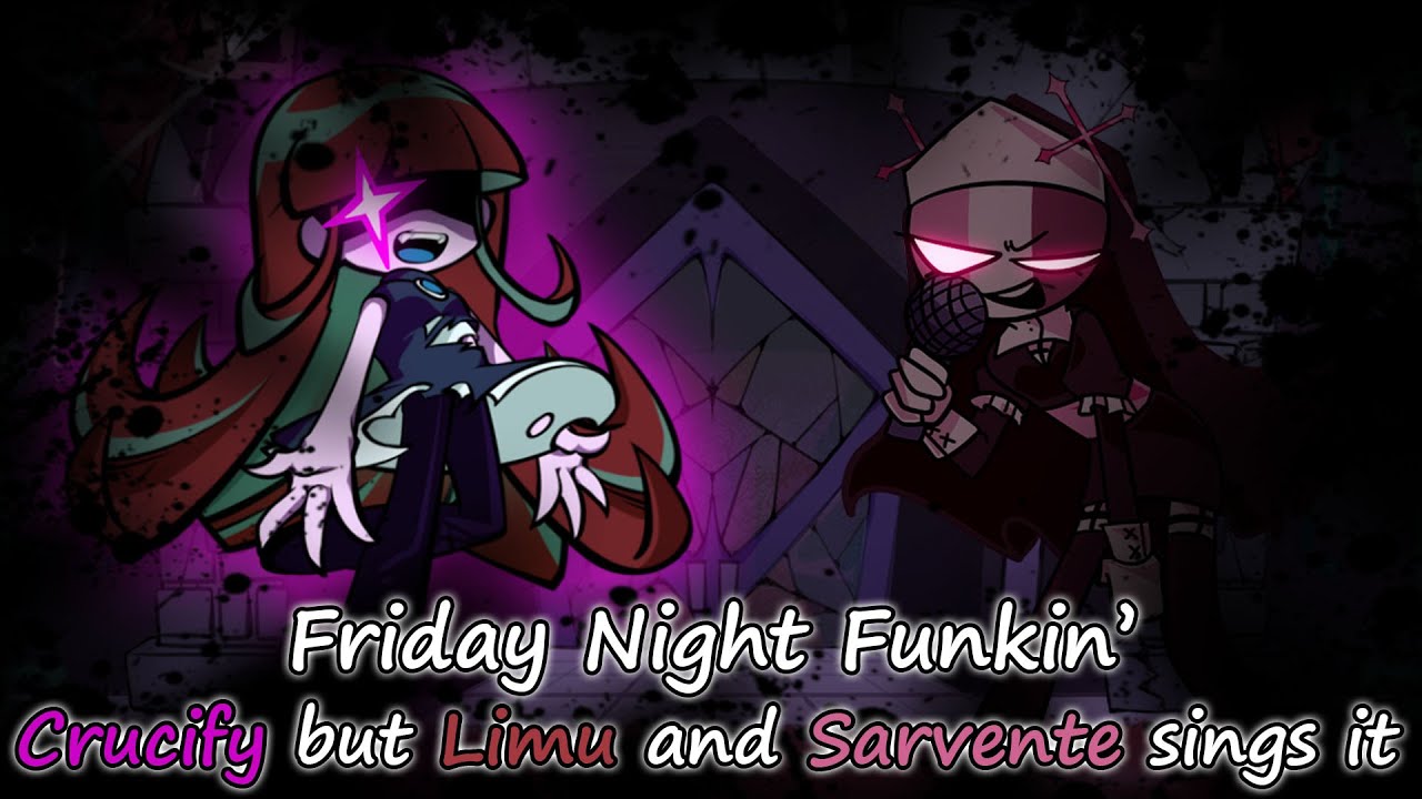 Friday Night Funkin' Crucify but Limu and Sarvente sings it - YouTube