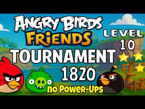 Angry Birds Friends Level 10 Turnier 1820 ohne Power-Ups Perfekte Punktzahl Strategie (12.09.2026)