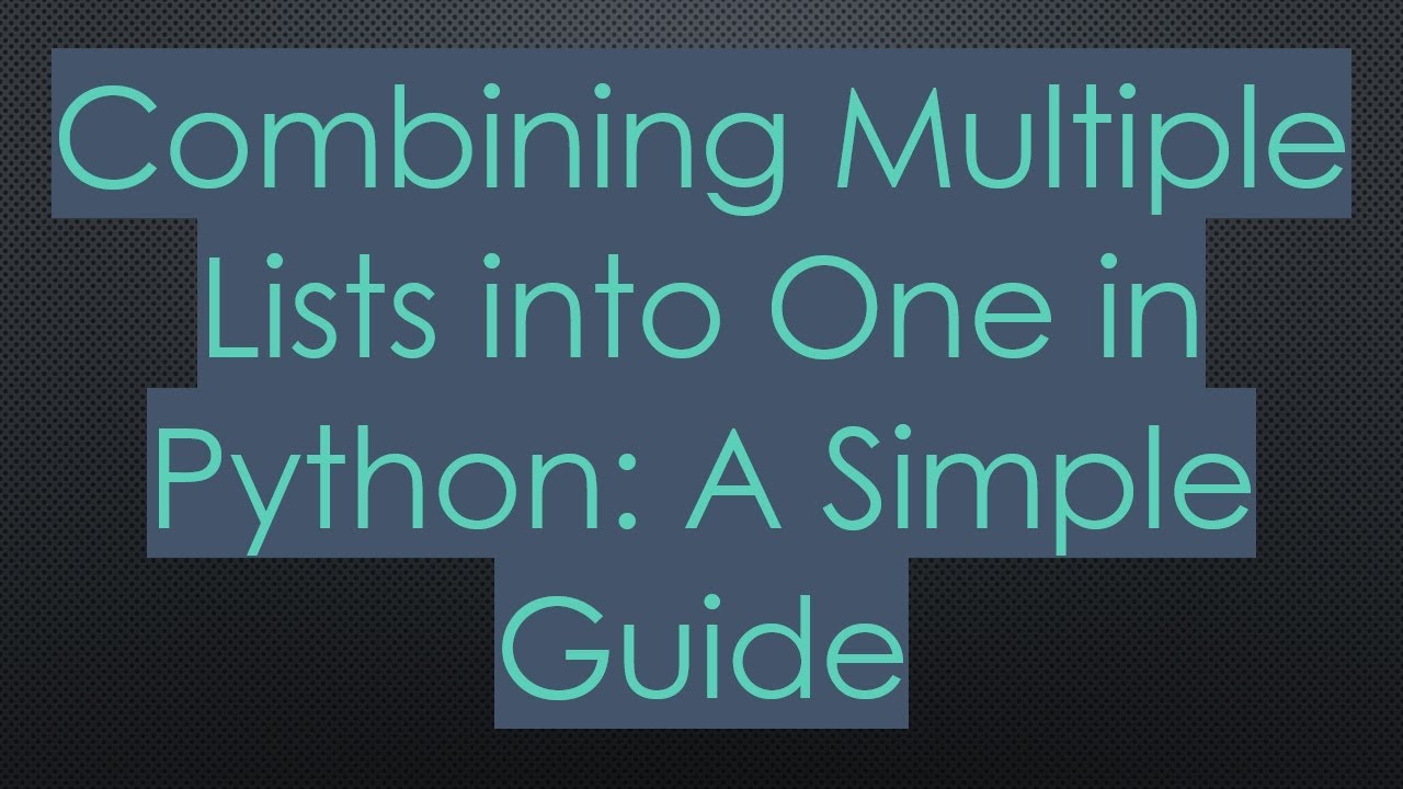 Combining Multiple Lists Into One In Python A Simple Guide Youtube 6411