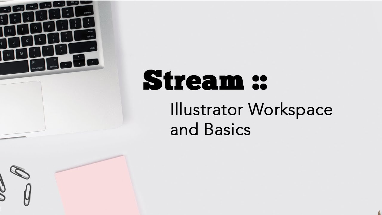 Stream: Illustrator Workspace and Basics - YouTube