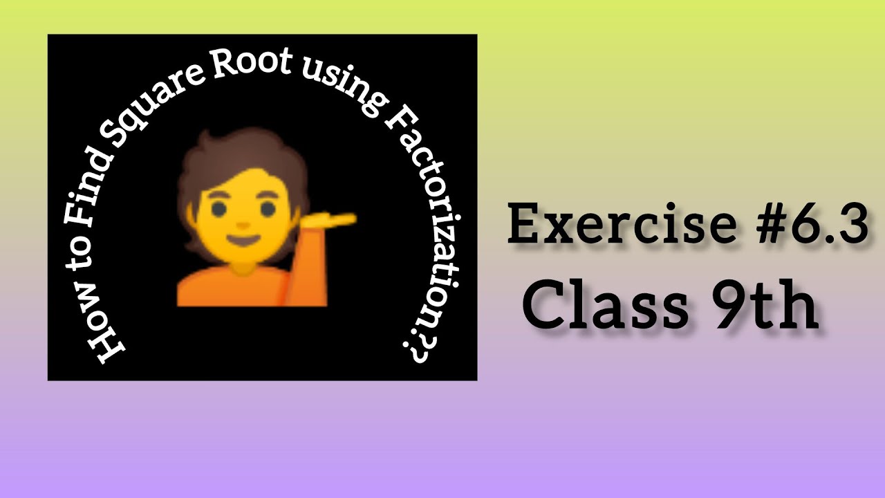 How to Find square root using Factorization|Exercise #6.3 |Class 9th # ...