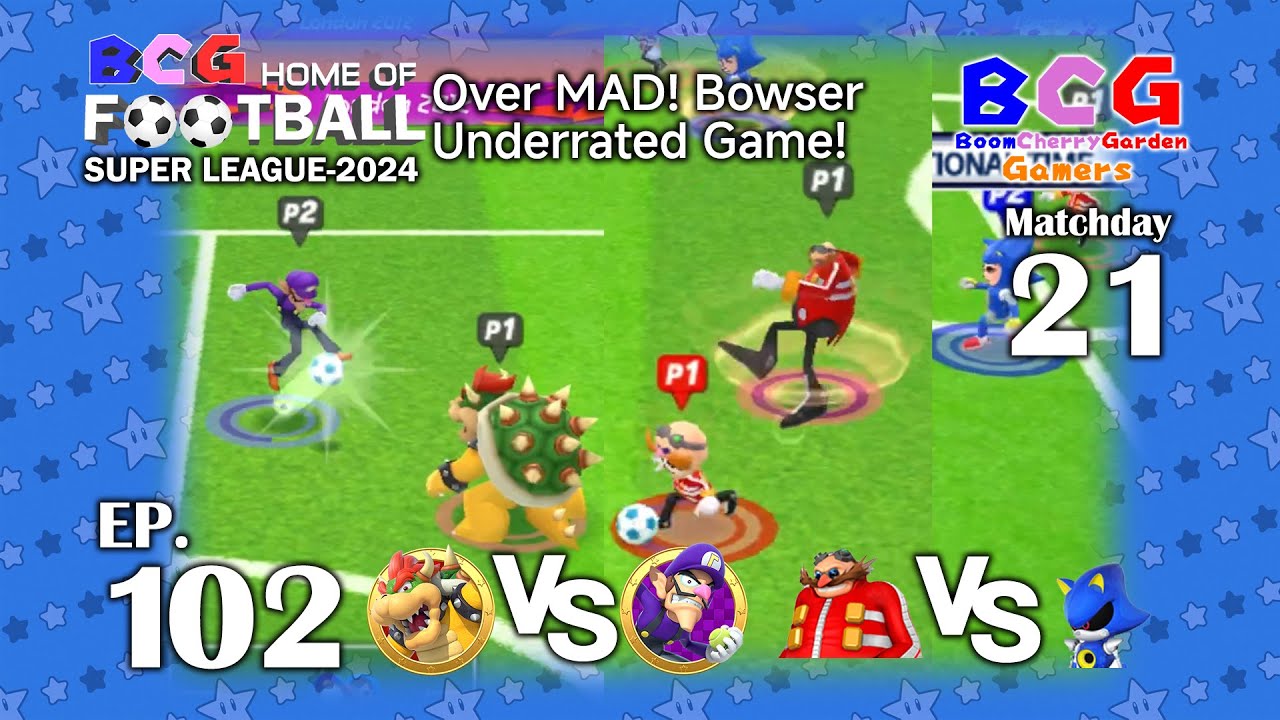 BCG Football Super League 2024 EP 102 MD 21 Bowser-Waluigi, Dr. Eggman ...