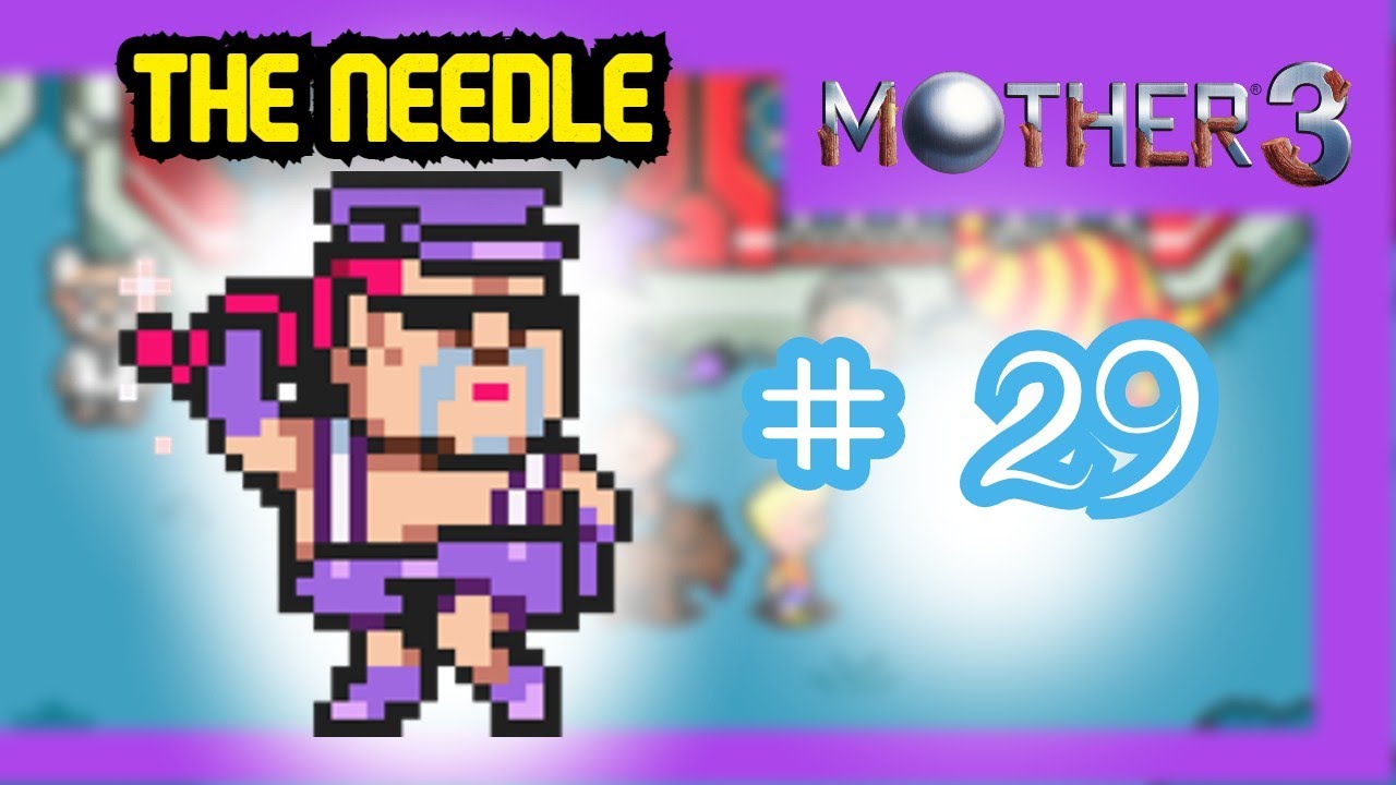 PULLING THE FIRST NEEDLE! Mother 3 (Part 29) - YouTube
