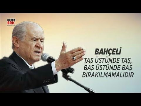 Bahçeli, Taş Üstünde Taş, Baş Üstünde Baş Bırakılmamalıdır