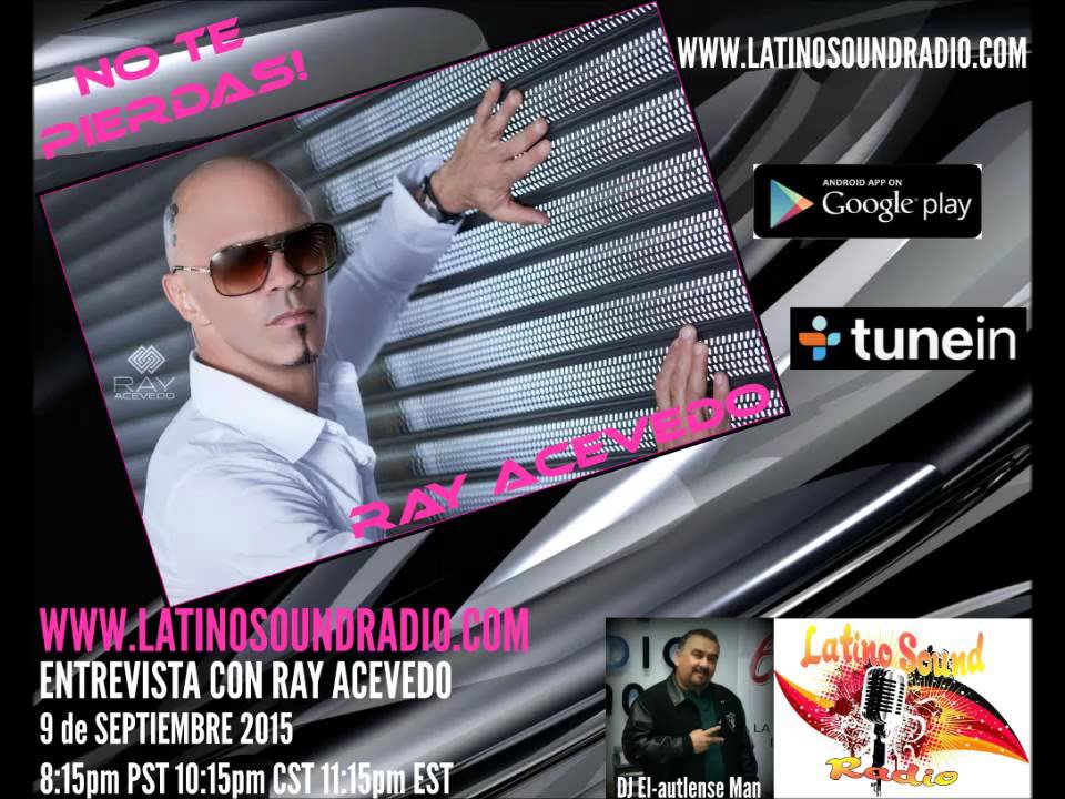 Latino Sound Radio Entrevista con Ray Acevedo 9 de Septiembre 2015 ...