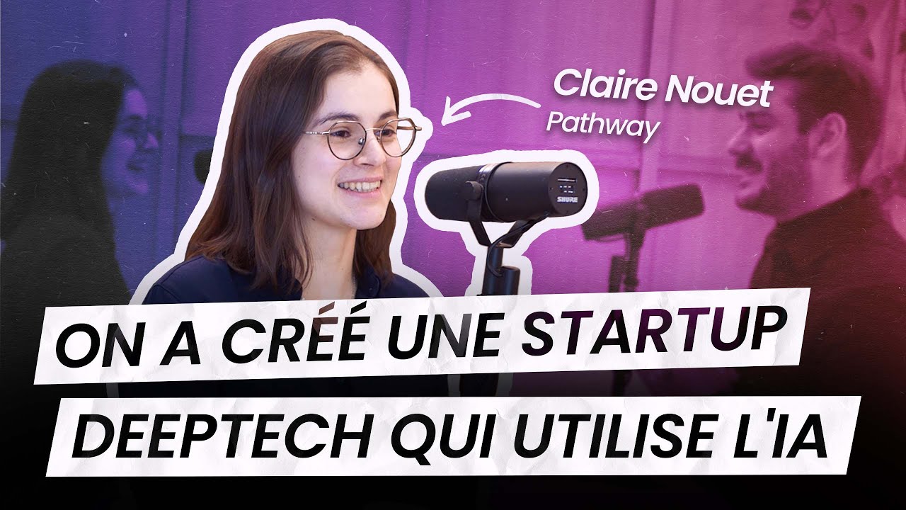 Claire Nouet : On a créé une startup deeptech qui utilise l'IA - YouTube