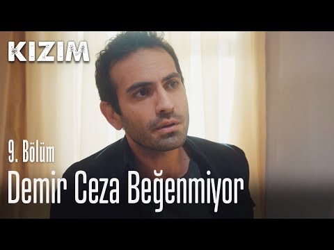 Demir ceza beğenmiyor - Kızım 9. Bölüm