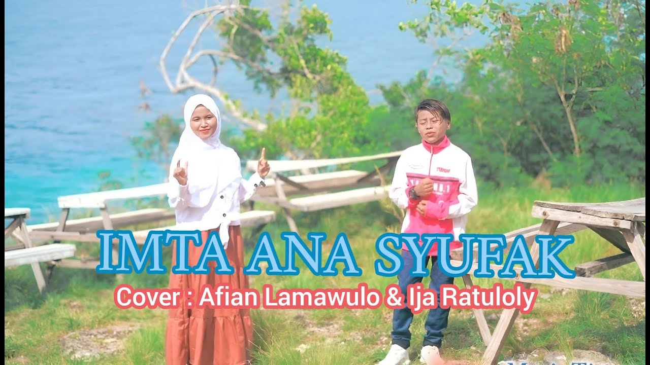IMTA ANA SYUFAK || COVER : AFIAN LAMAWULO & IJA RATULOLY - YouTube