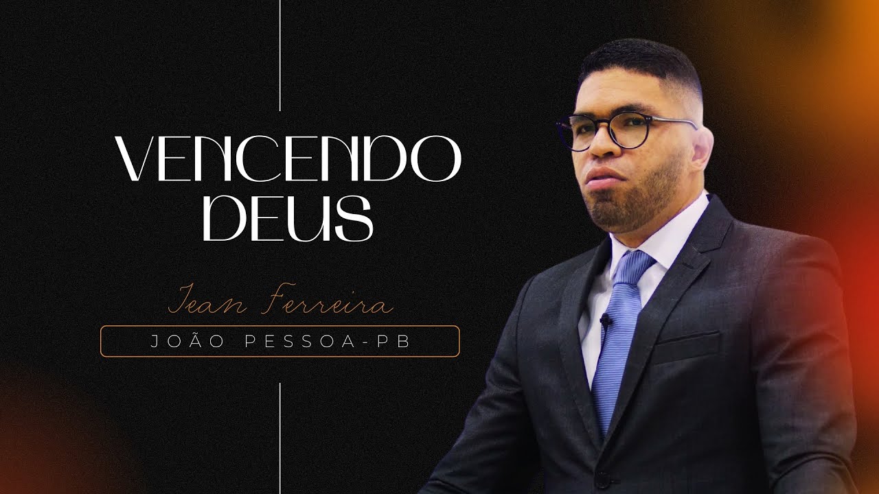 Vencendo Deus - 27/06/2024 - JOÃO PESSOA-PB - Ir. Jean Ferreira - YouTube