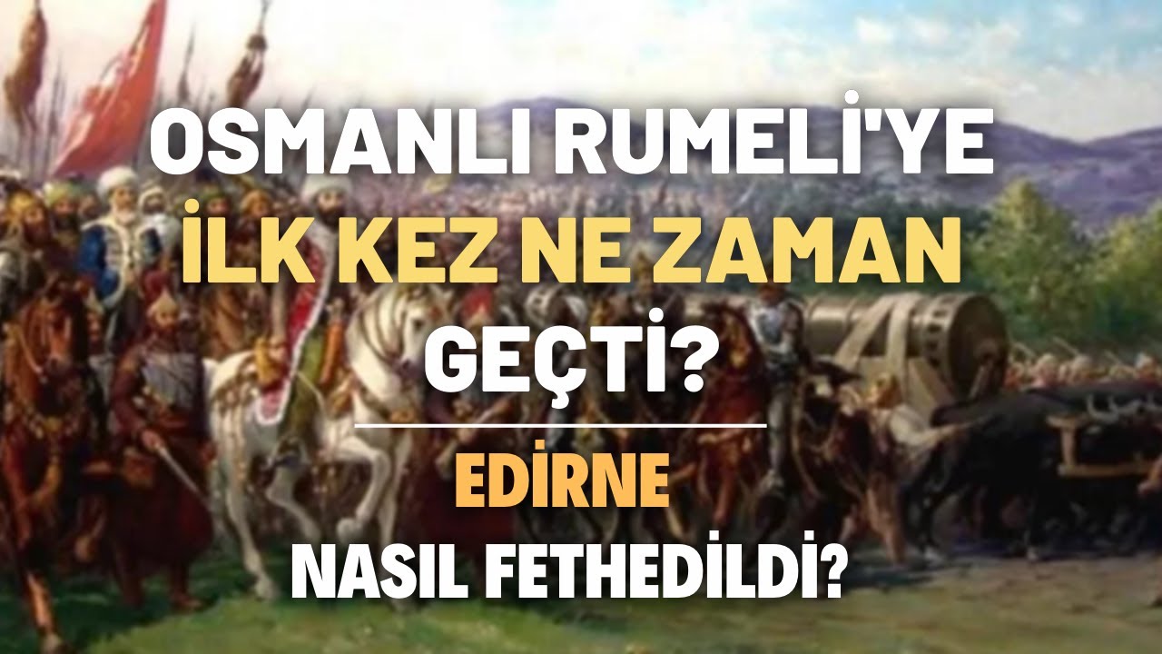 Osmanlı Rumeli'ye İlk Kez Ne Zaman Geçti? - YouTube