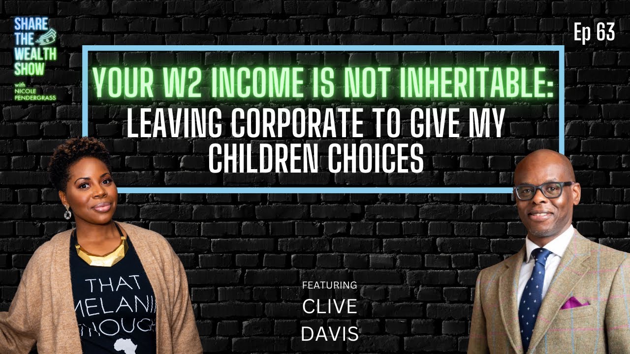 Ep 63 | Your W2 Income is Not Inheritable: Leaving Corporate to Give My ...