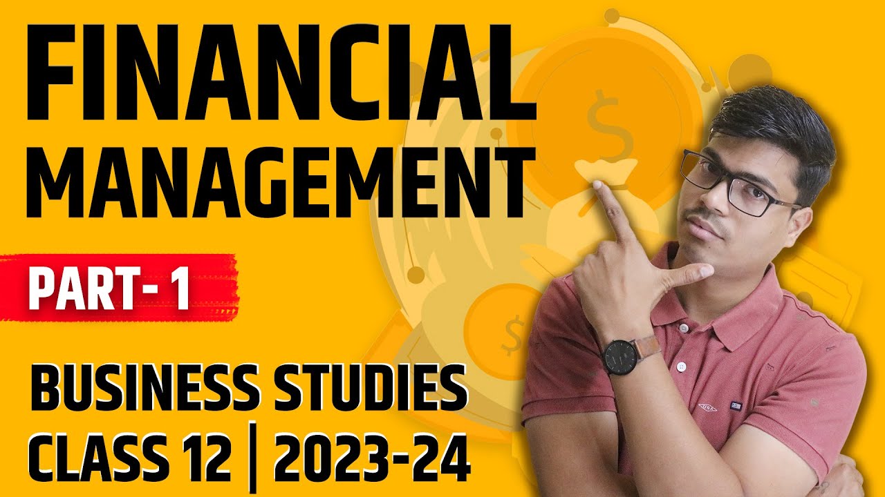 Financial management | Part 1 | Class 12 Business studies | Easiest explanation ever | Board ...