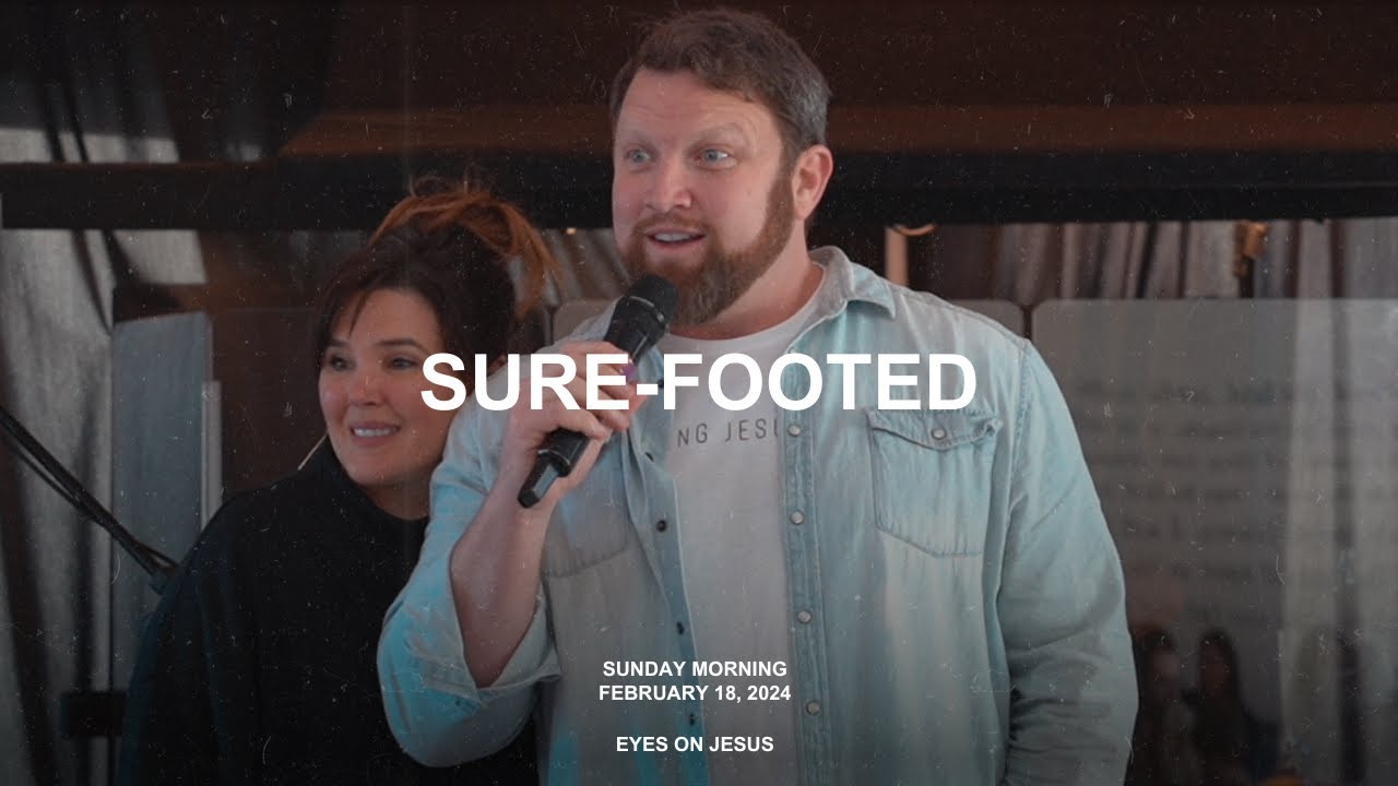 Sure-Footed | February 18, 2024 | Eyes On Jesus - YouTube