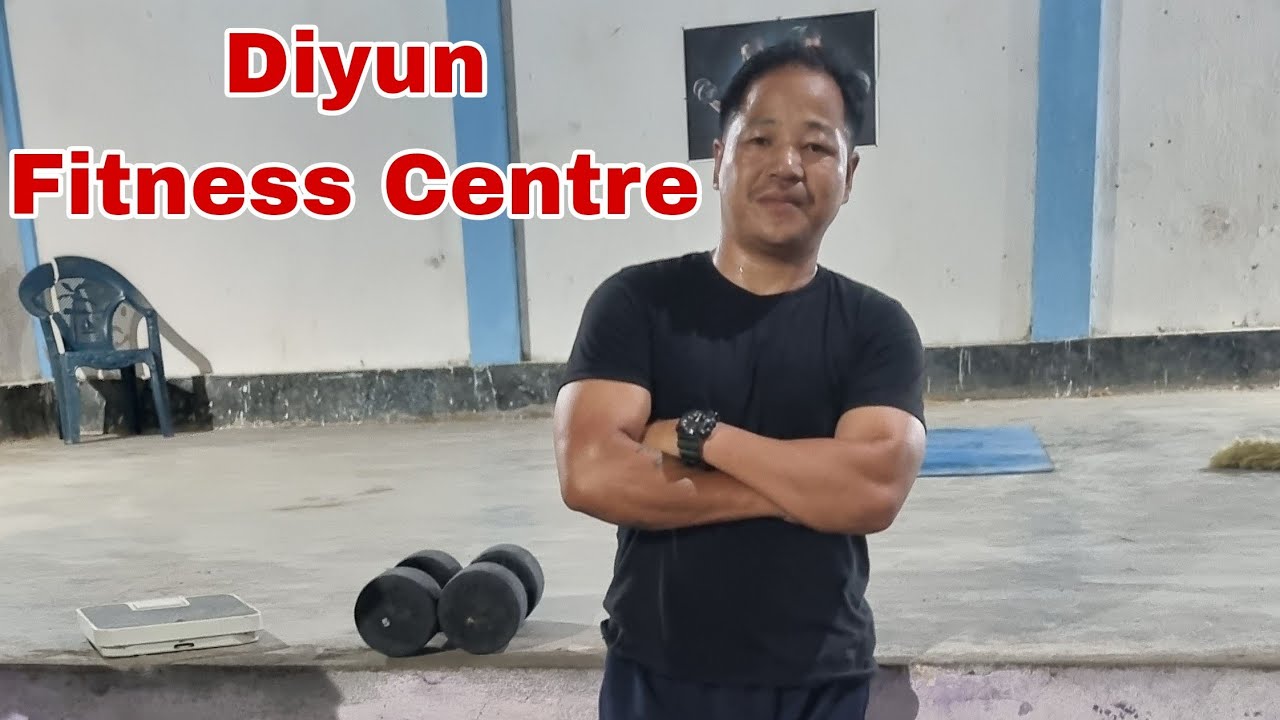 Diyun Fitness Centre Changlang Dist - YouTube