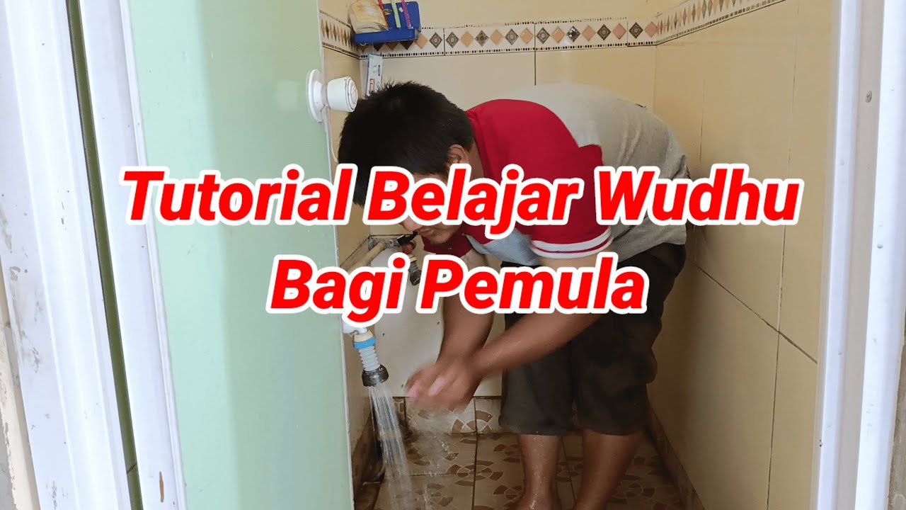 TUTORIAL PRAKTEK WUDHU BAGI PEMULA - YouTube