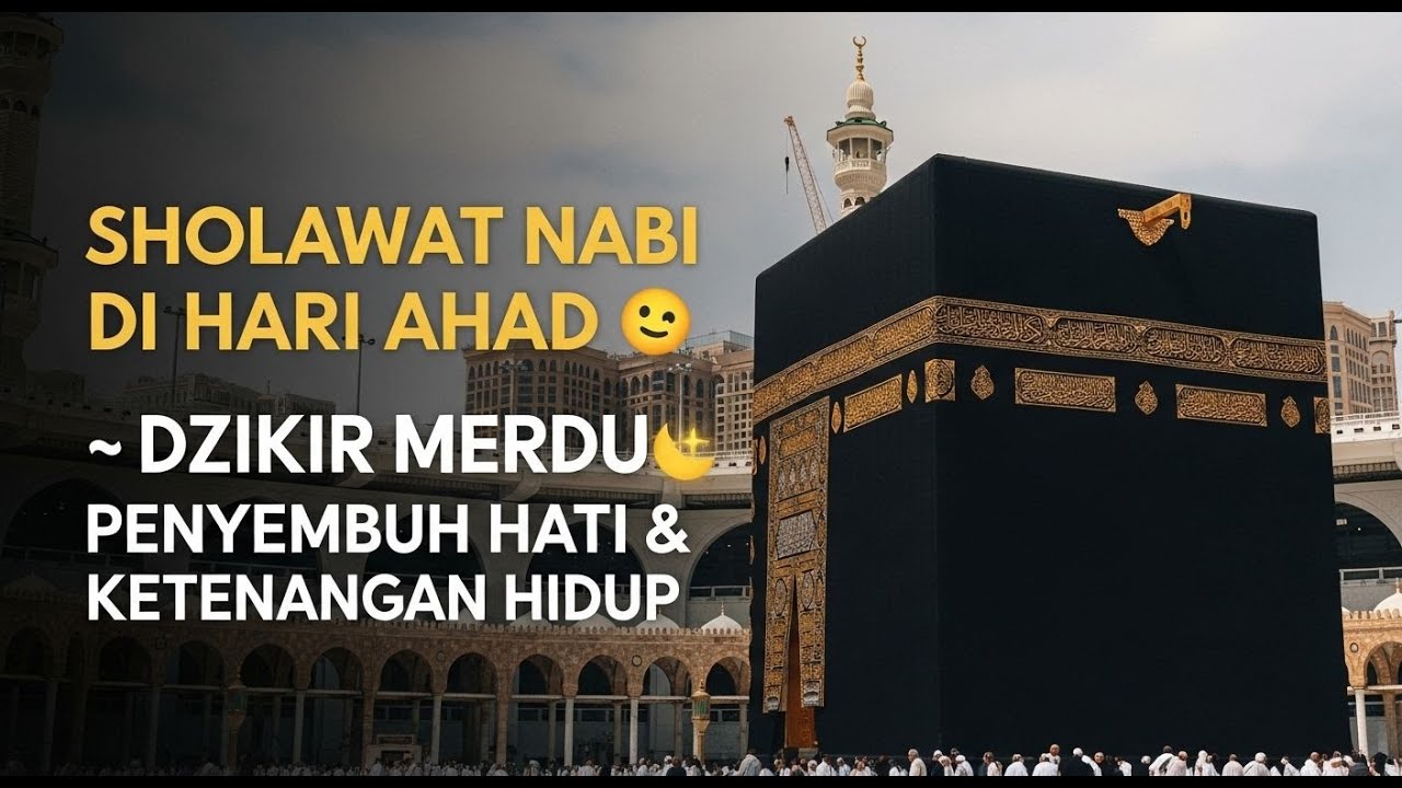 SHOLAWAT NABI DI HARI AHAD 🌙 DZIKIR MERDU PENYEMBUH HATI & KETENANGAN ...