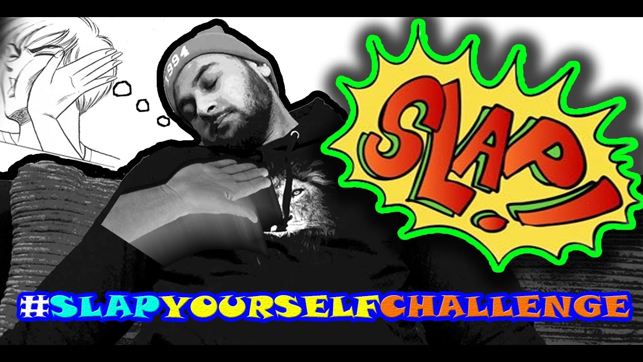 THE SLAP YOURSELF CHALLENGE #SlapYourselfChallenge - YouTube