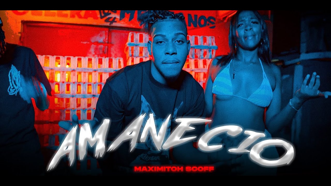 AMANECIO MAXIMITOH SCOFF (VIDEO OFICIAL) - YouTube Music