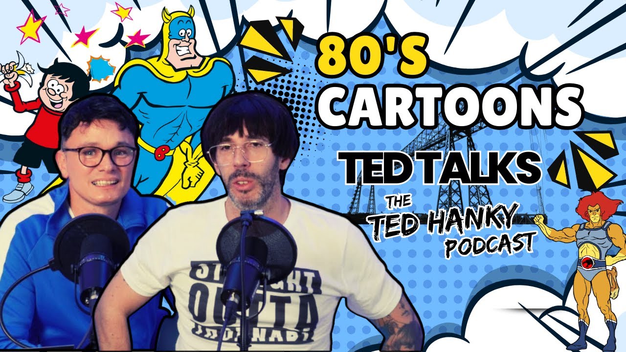 'Ted Talks' - The Ted Hanky Podcast : 80s Cartoons - YouTube
