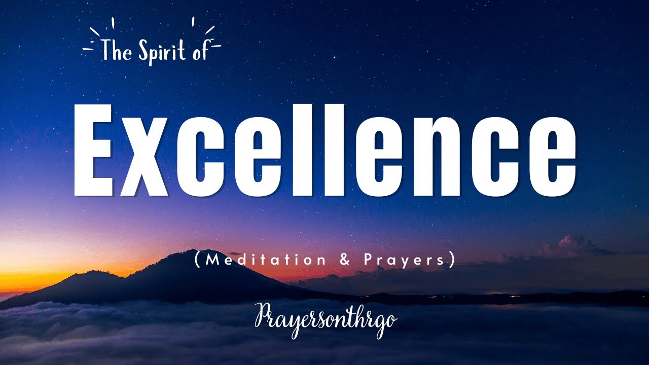 The Spirit of Excellence | Scriptures | Prayers | Meditation ...