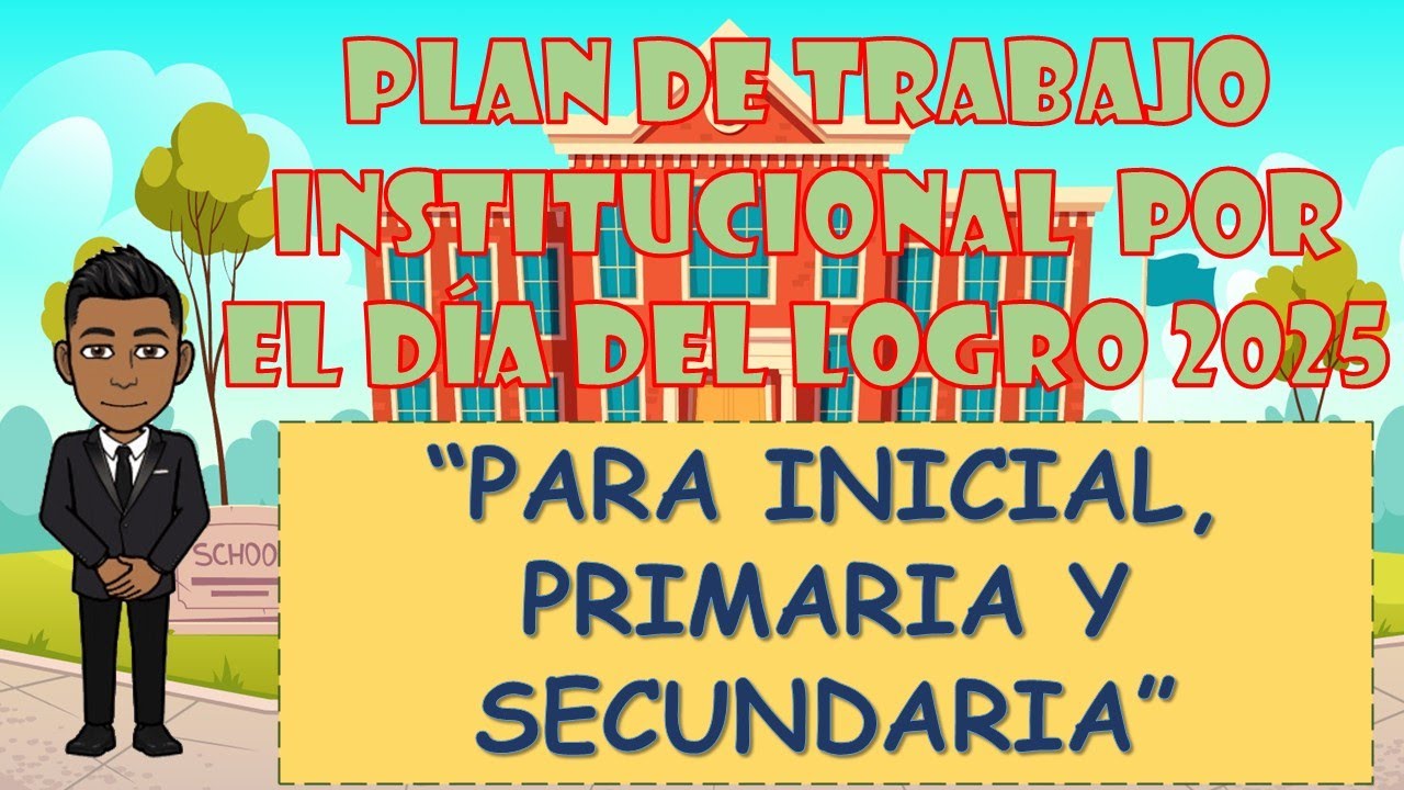 PLAN DE TRABAJO INSTITUCIONAL POR EL DIA DEL LOGRO 2025 - INICIAL ...