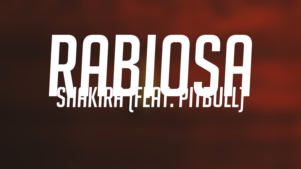 Rabiosa - Shakira (feat. Pitbull) {Letra} 🎻 - YouTube