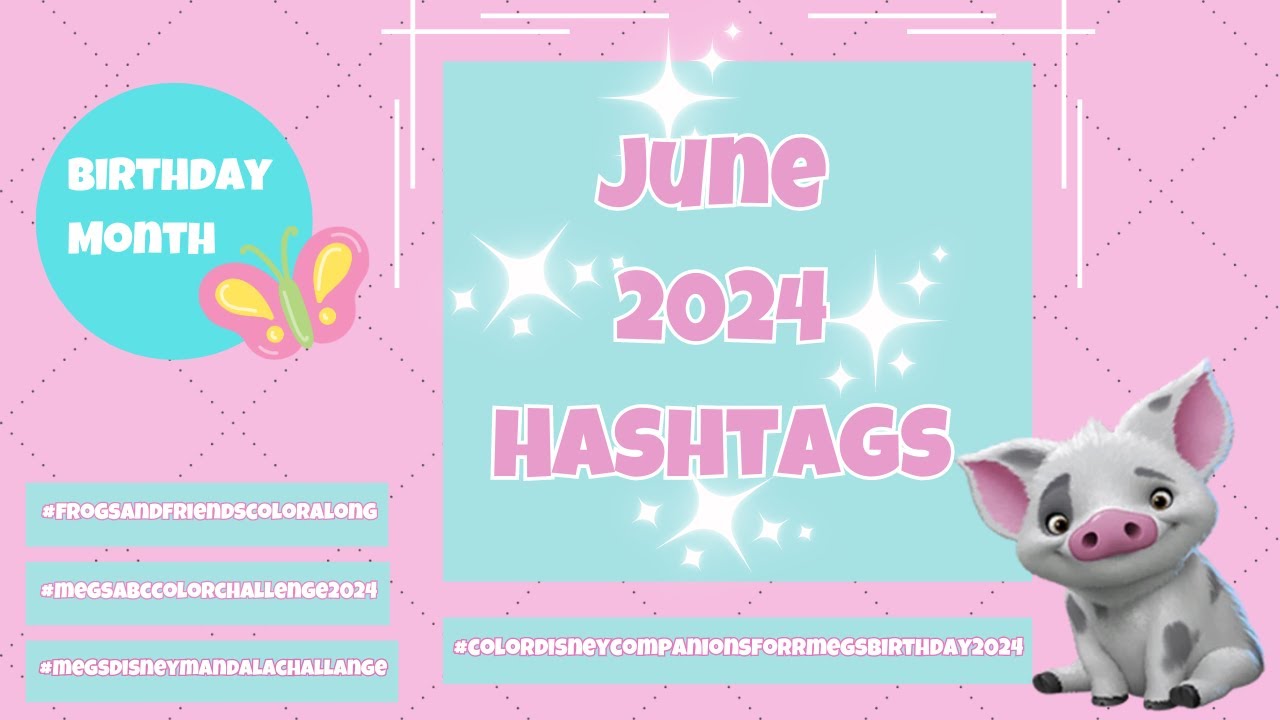 June 2024 Hashtags + My Birthday Hashtag - YouTube