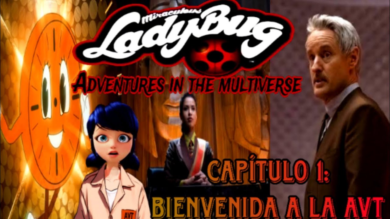 LADYBUG: ADVENTURES IN THE MULTIVERSE// Capítulo 1: Bienvenida a la AVT ...