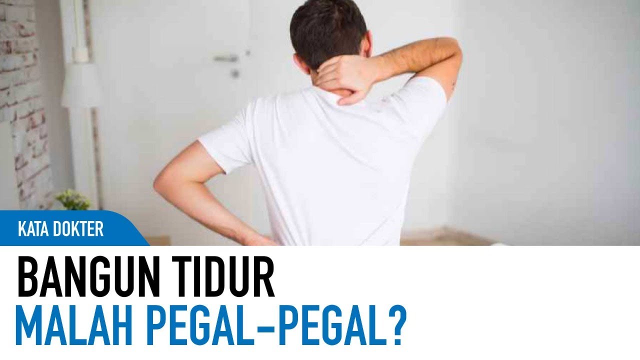 Penyebab Kamu Pegal-Pegal Habis Bangun Tidur, dan Cara Mengatasinya ...