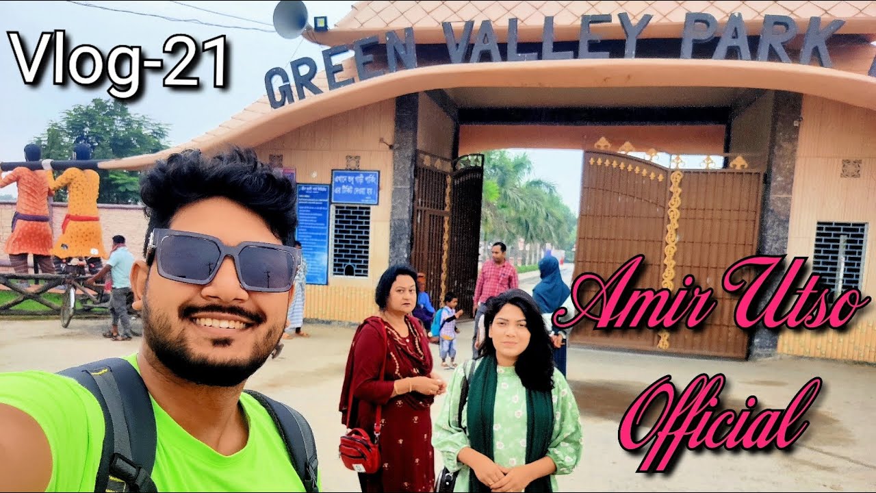 গ্রীন ভ্যালী পার্কে হারা ব্যাবাক্টি মিল্যা ঘুরতে গেনু | Vlog 21 | Amir Utso Official - YouTube