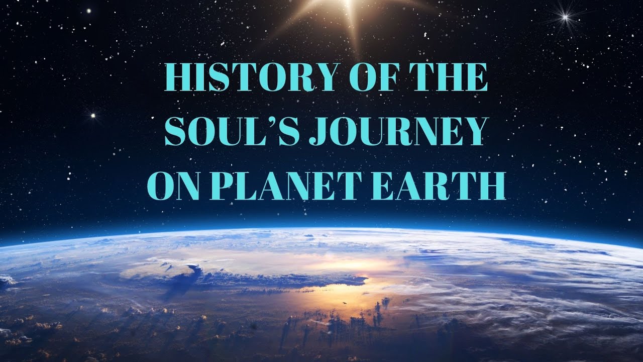 HISTORY OF THE SOUL’S JOURNEY ON PLANET EARTH Aita Channeling Her ...