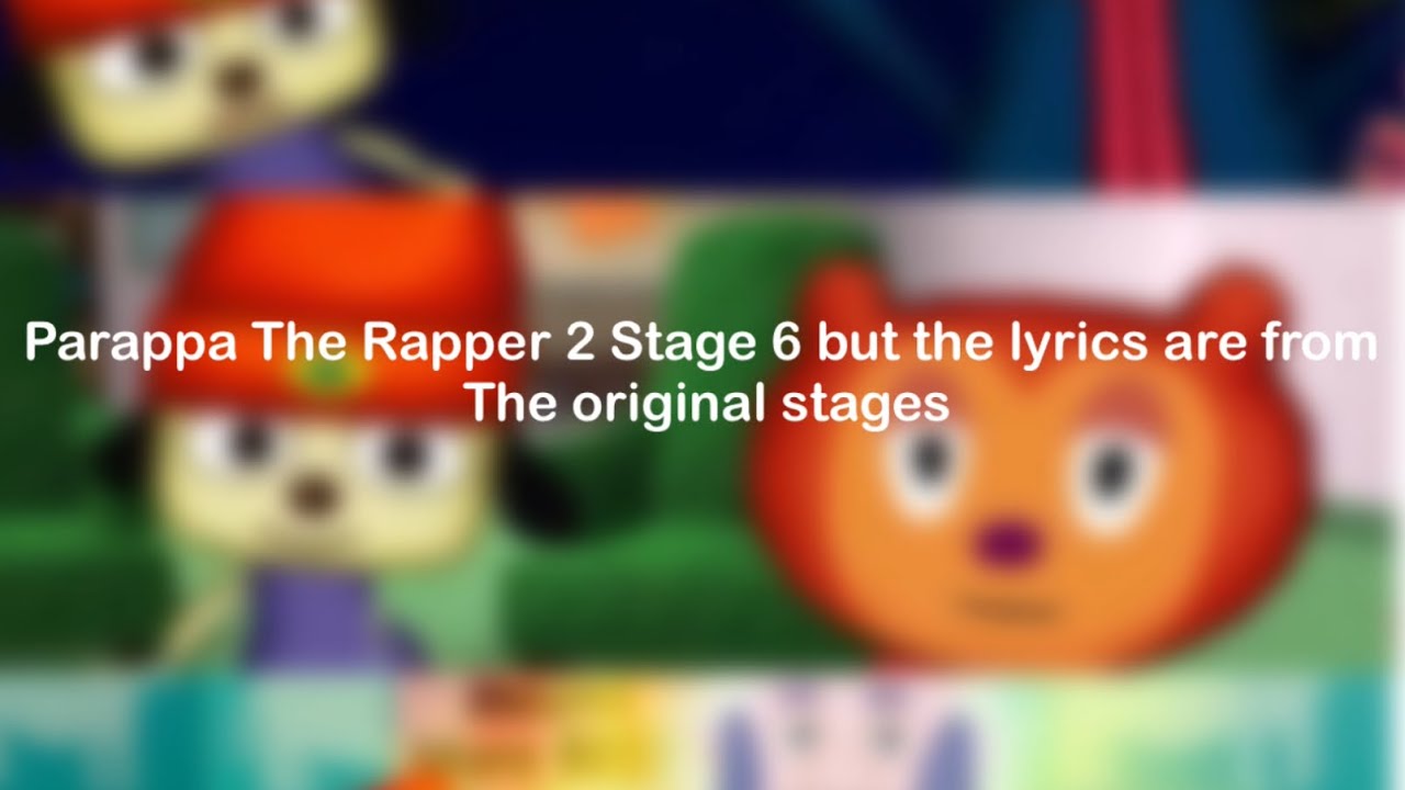 Parappa The Rapper 2 Stage 6 but the lyrics are from the original ...