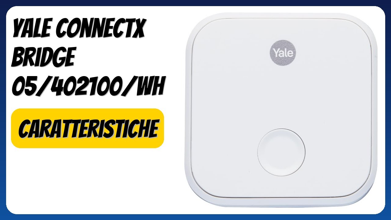 RECENSIONE (2025) : Yale ConnectX Bridge 05/402100/WH. DETTAGLI ...