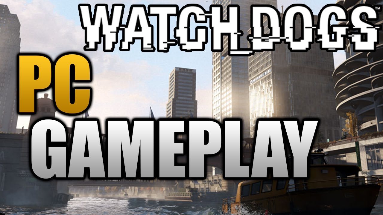 Watch Dogs - PC GAMEPLAY! - YouTube