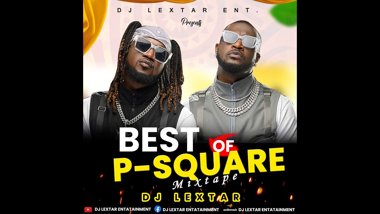 BEST OF PSQUARE MIXTAPE BY DJ LEXTAR - YouTube